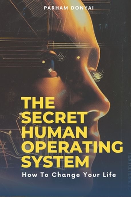The Secret Human Operating System | Donyai, Parham - 교보문고