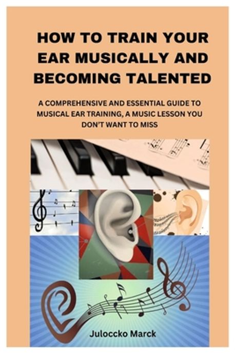How to Train Your Ear Musically and Becoming Talented | Marck, Juloccko ...