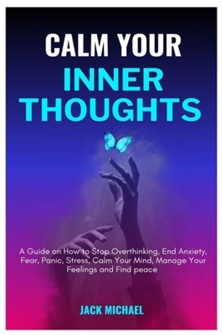 Calm Your Inner Thoughts | Michael, Jack - 교보문고