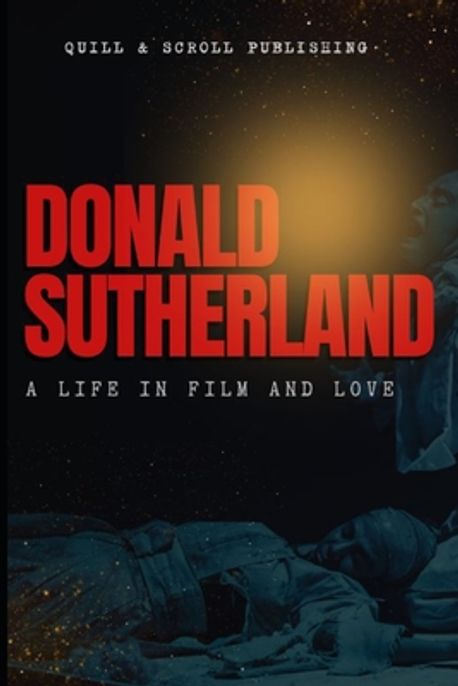Donald Sutherland | Publishing, Quill And Scroll - 교보문고