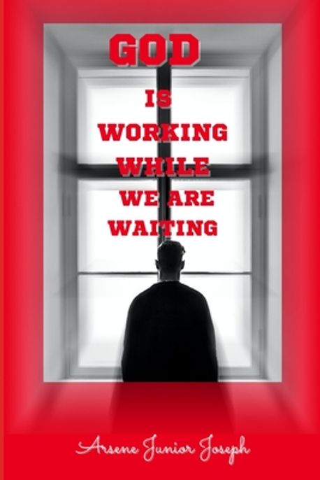 God Is Working While We Are Waiting | Joseph, Arsene Junior - 교보문고