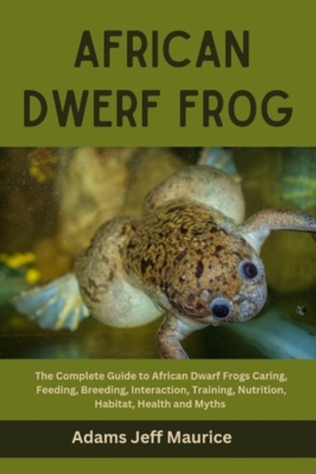 African Dwarf Frog | Maurice, Adams Jeff - 교보문고