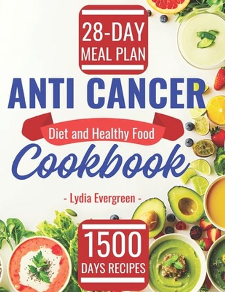 Anti Cancer Diet and Healthy Food Cookbook | Evergreen, Lydia - 교보문고