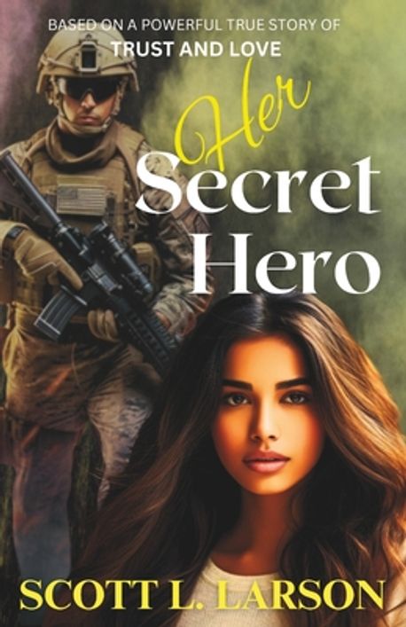 Her Secret Hero | Larson, Scott L. - 교보문고
