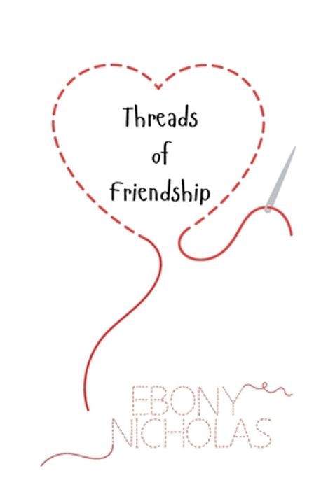 Threads of Friendship | Nicholas, Ebony - 교보문고