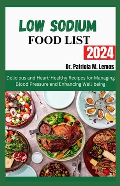 Low Sodium Food List 2024 | Lemos, Patricia M. - 교보문고