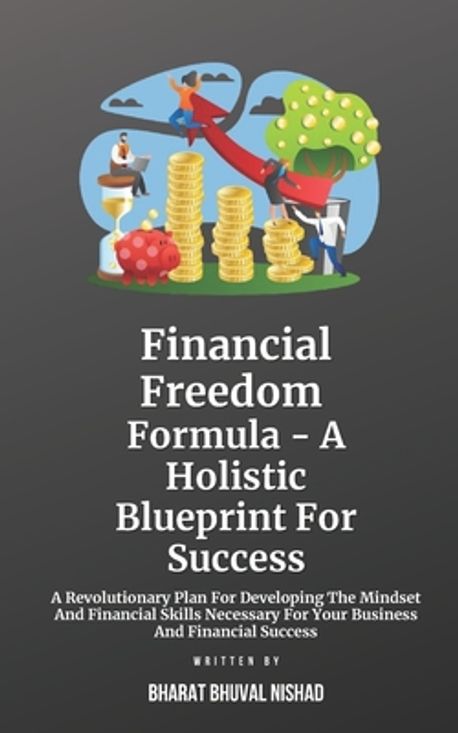 Financial Freedom Formula - A Holistic Blueprint For Success | Nishad ...