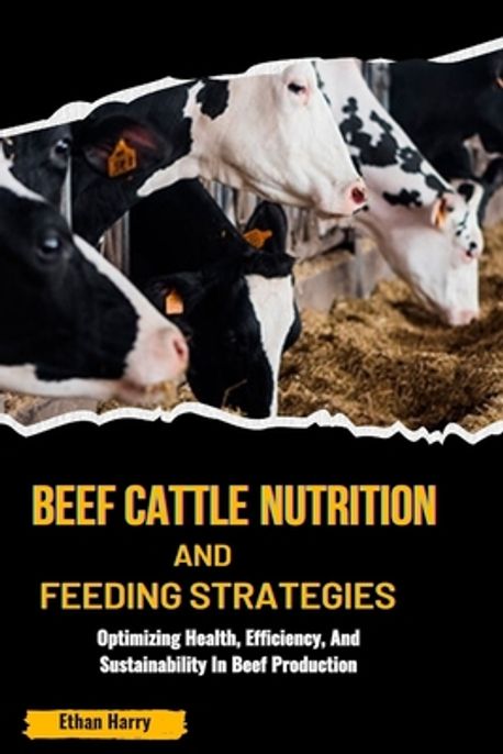 Beef Cattle Nutrition and Feeding Strategies | Harry, Ethan - 교보문고