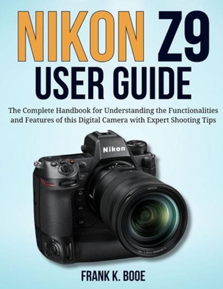Nikon Z9 User Guide | Booe, Frank K. - 교보문고
