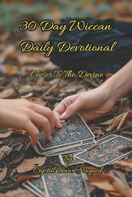 30 Day Wiccan Daily Devotional | Hagood, Crystal Dawn - 교보문고