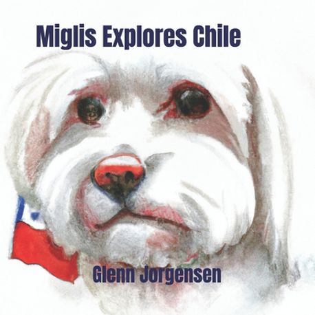 Miglis Explores Chile | Jorgensen, Glenn - 교보문고