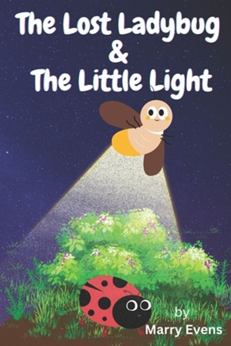 The Lost Ladybug and the Little Light | Evens, Marry - 교보문고