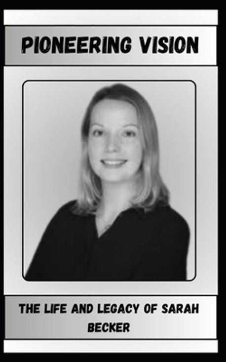 PIONEERING VISION The Life and Legacy of Sarah Becker | Bennett, Taylor ...