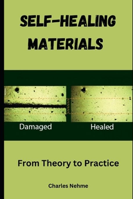 Self-Healing Materials | Nehme, Charles - 교보문고