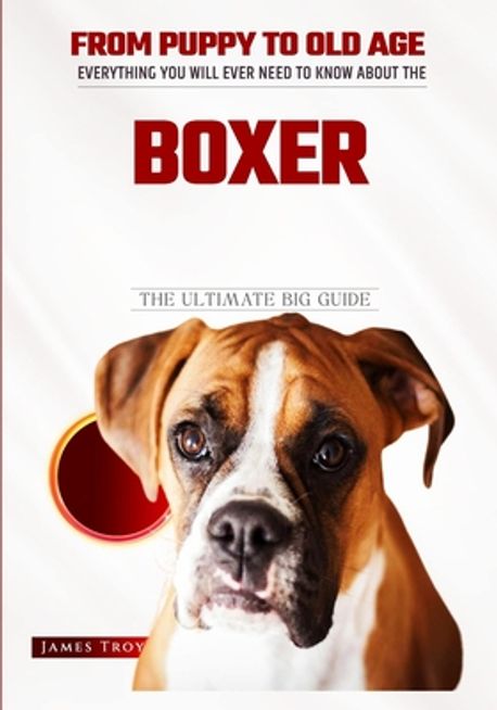 Boxer Dog - The Owners Ultimate Handbook | Troy, James - 교보문고
