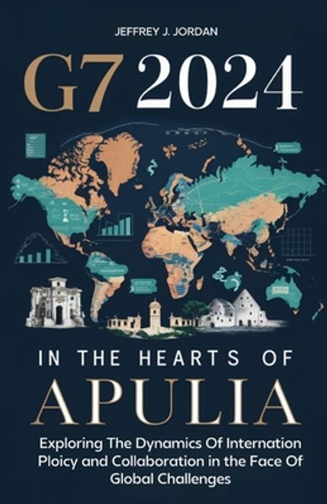 G7 2024 In The Hearts Of Apulia | J. Jordan, Jeffrey - 교보문고