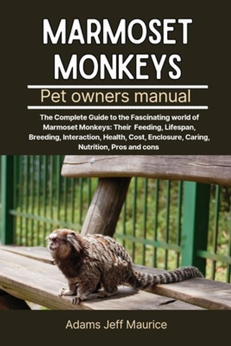 Marmoset Monkeys | Maurice, Adams Jeff - 교보문고