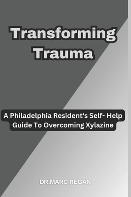Transforming Trauma | Regan, Dr Marc - 교보문고