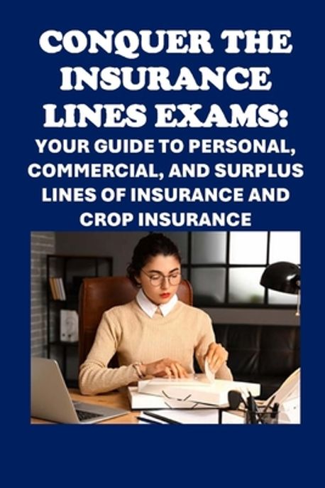 Conquer the Insurance Lines Exams | McCaulay, Philip Martin - 교보문고