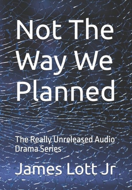 Not The Way We Planned | Lott, James, Jr. - 교보문고