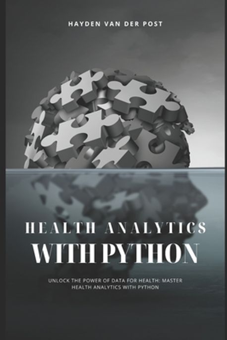 Health Analytics with Python | Schwartz, Alice - 교보문고