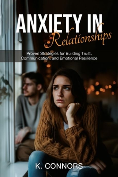 Anxiety in Relationships | Connors, K. - 교보문고