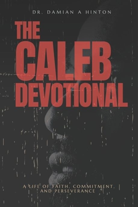 The Caleb Devotional | Hinton, Damian Alexander, Sr. - 교보문고