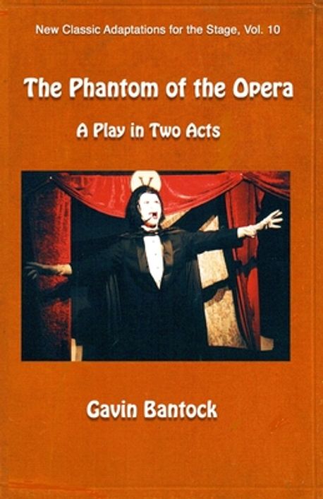THE PHANTOM OF THE OPERA, A Play in Two Acts | Bantock, Gavin - 교보문고