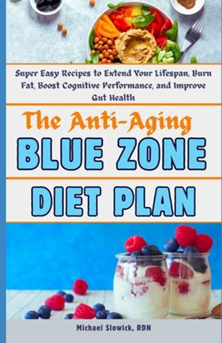 The Anti-Aging Blue Zone Diet Plan | Slowick Rdn, Michael - 교보문고