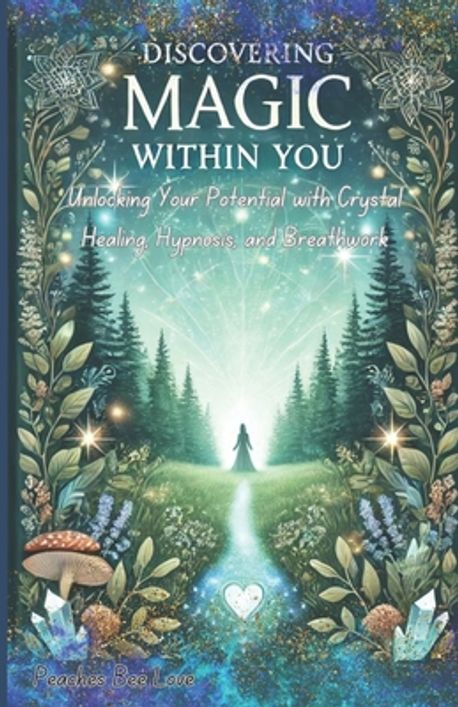 Discovering Magic Within You | Love, Peaches Bee - 교보문고