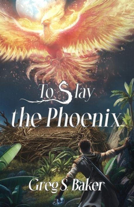 To Slay the Phoenix | Baker, Greg S. - 교보문고