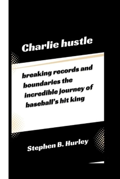 Charlie hustle | B. Hurley, Stephen - 교보문고