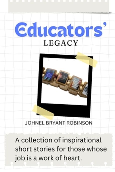 The Educator's Legacy | Robinson, Johnel Bryant - 교보문고