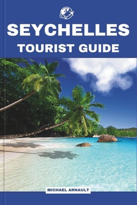Seychelles Tourist Guide | Arnault, Michael - 교보문고