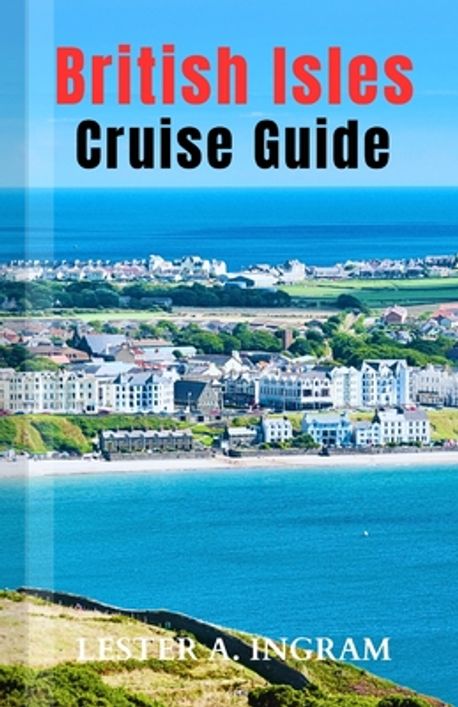 British Isles Cruise Guide | A. Ingram, Lester - 교보문고
