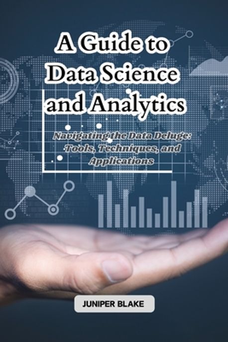 A Guide to Data Science and Analytics | Blake, Juniper - 교보문고