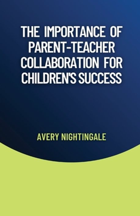 The Importance of Parent-Teacher Collaboration for Children's Success ...