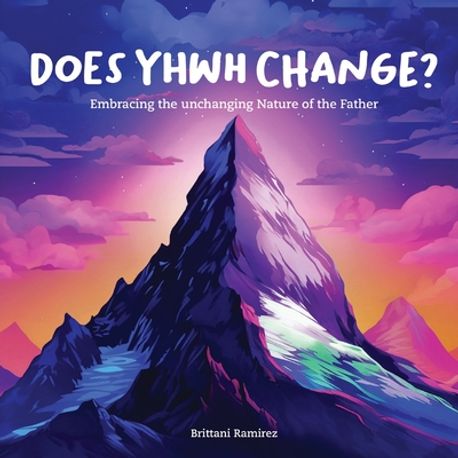 Does YHWH Change? | Ramirez, Brittani - 교보문고