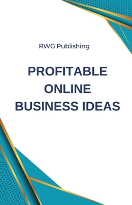 Profitable Online Business Ideas | Publishing, Rwg - 교보문고