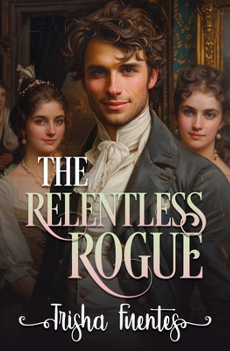 The Relentless Rogue | Fuentes, Trisha - 교보문고