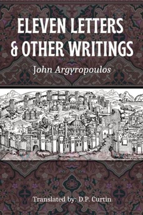 Eleven Letters & Other Writings | John Argyropoulos - 교보문고