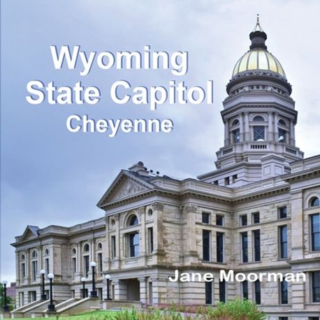 Wyoming State Capitol | Moorman, Jane - 교보문고
