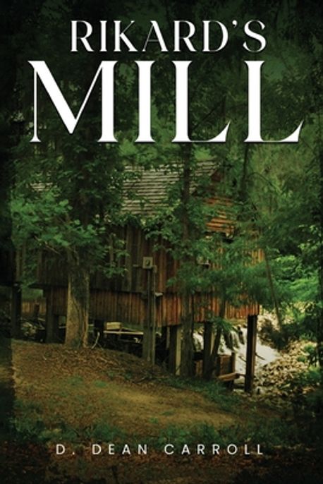 Rikard's Mill | Carroll, D. Dean - 교보문고