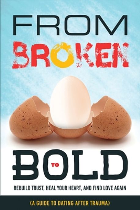 From Broken to Bold (A Guide to Dating After Trauma) | Agboola, Ezekiel ...