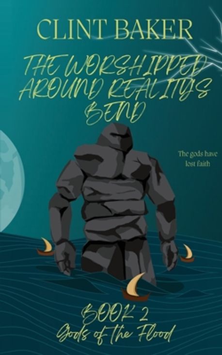 The Worshipped Around Reality's Bend Book 2 | Baker, Clint - 교보문고