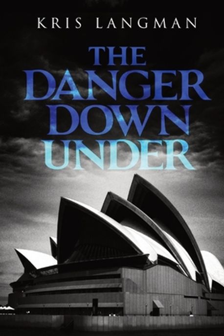 The Danger Down Under | Langman, Kris - 교보문고