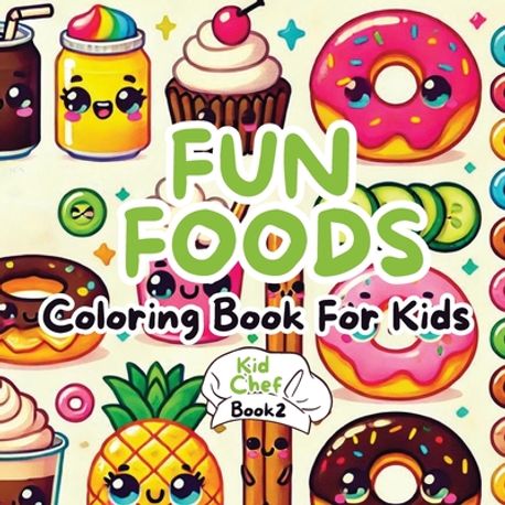 Fun Foods Coloring Book for Kids | Jones, N. D. - 교보문고