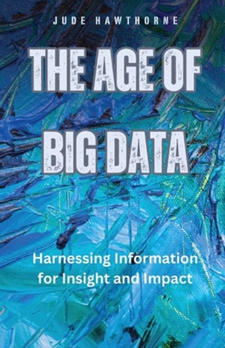 The Age of Big Data | Hawthorne, Jude - 교보문고