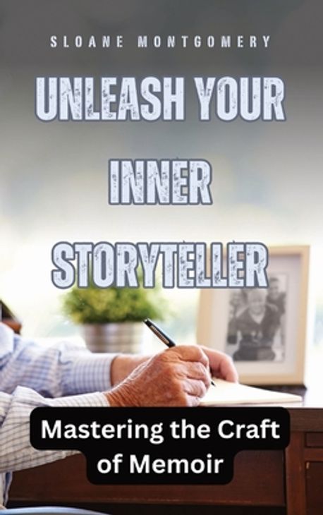 Unleash Your Inner Storyteller | Montgomery, Sloane - 교보문고