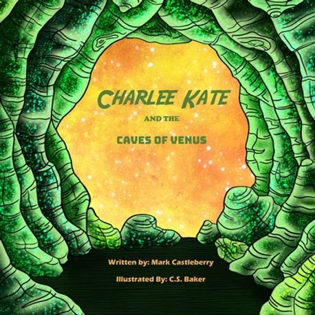 Charlee Kate And The Caves Of Venus | Castleberry, Mark - 교보문고